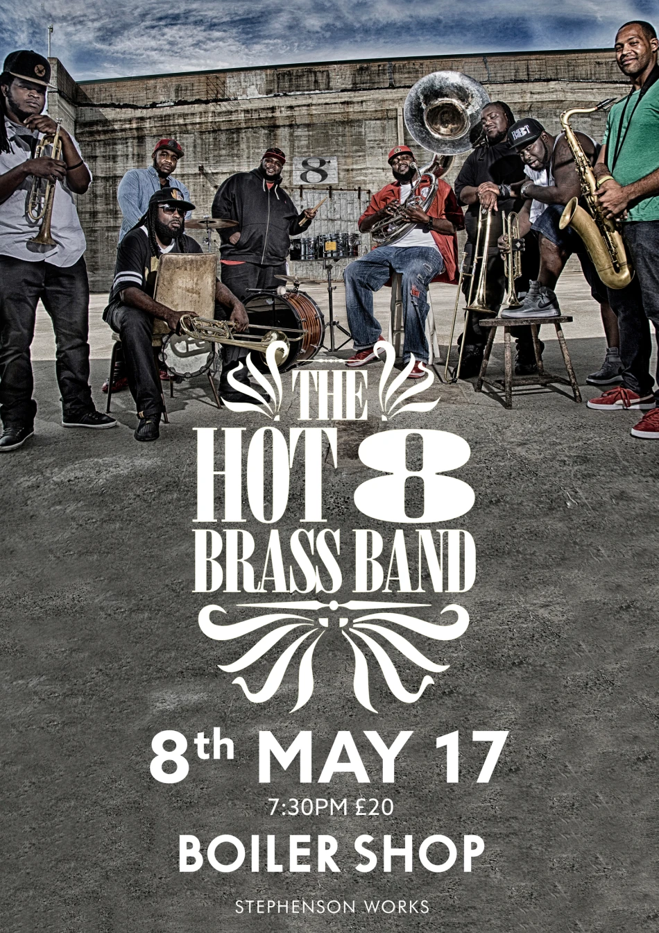 Hot 8 Brass Band: Boiler Shop | Get into Newcastle