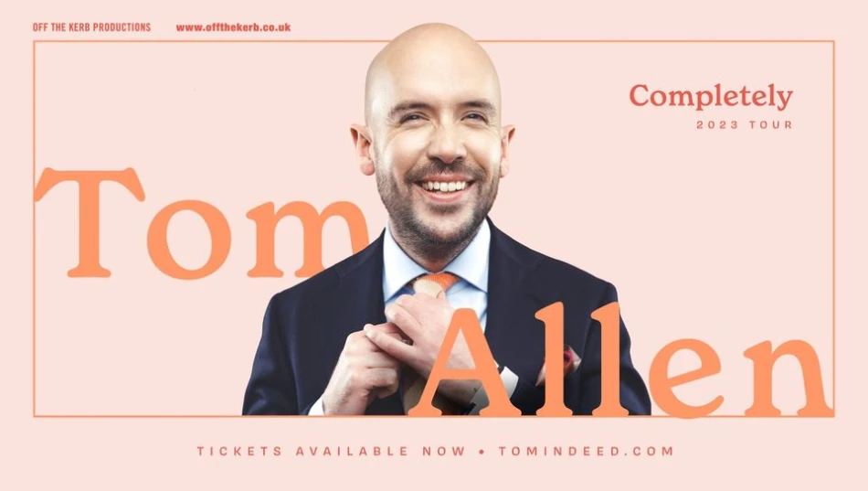 Tom Allen - Completely: Tyne Theatre & Opera House | Get into Newcastle